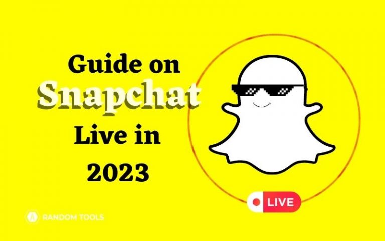 Guide on Snapchat Live in 2023 - Random Tools Blog