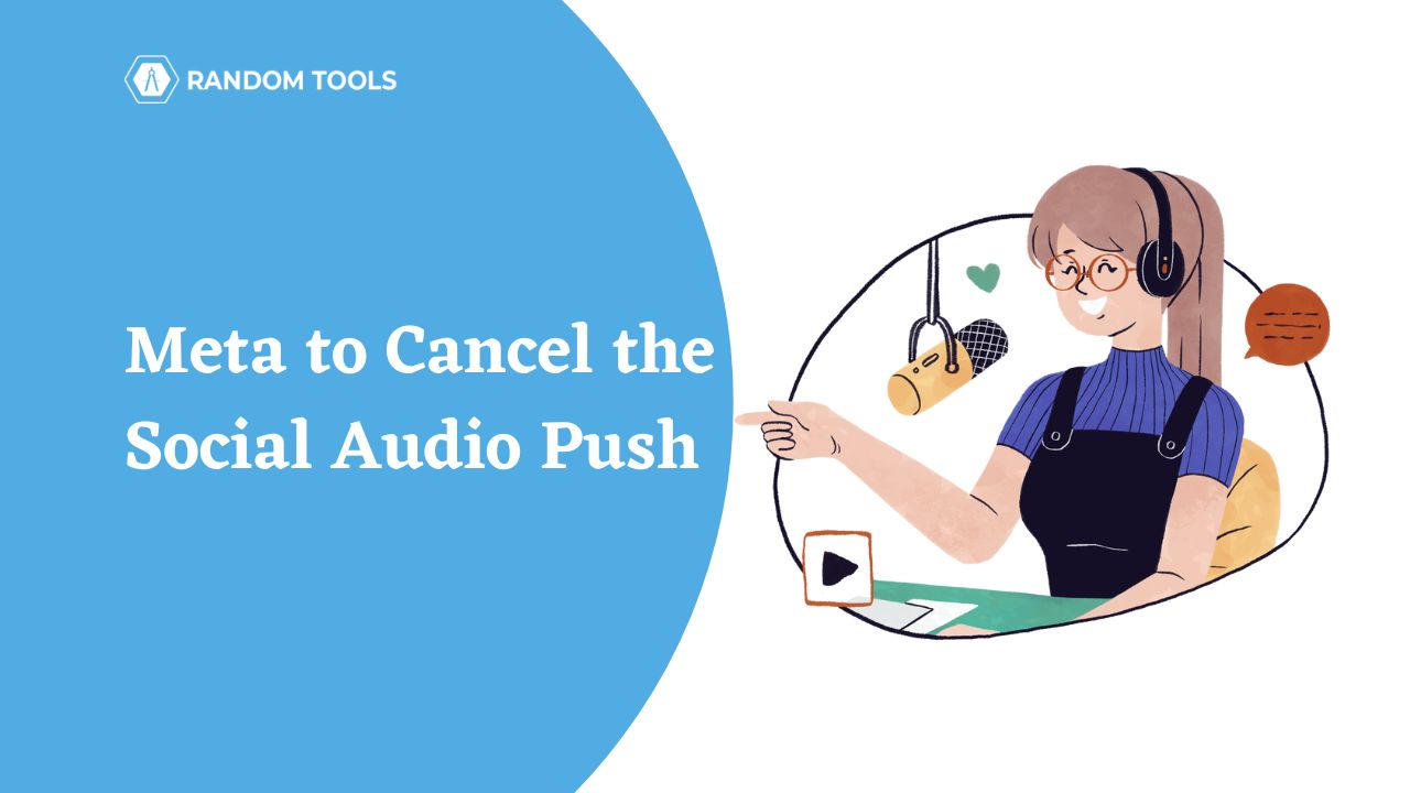 Meta to Cancel the Social Audio Push from its Treasure! - Random Tools Blog