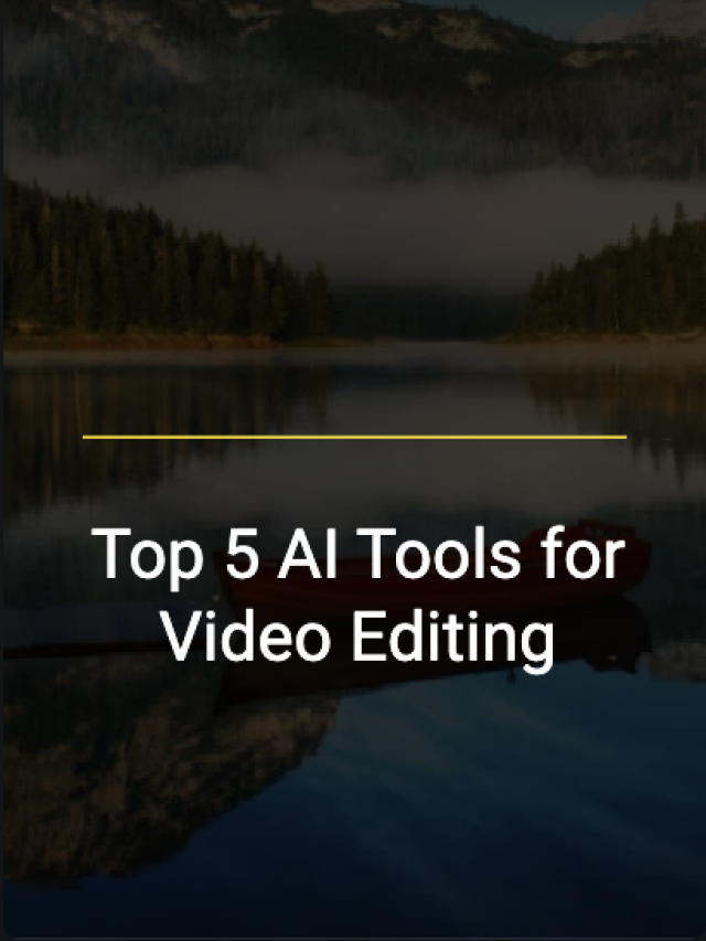 Top 5 AI Tools for Video Editing